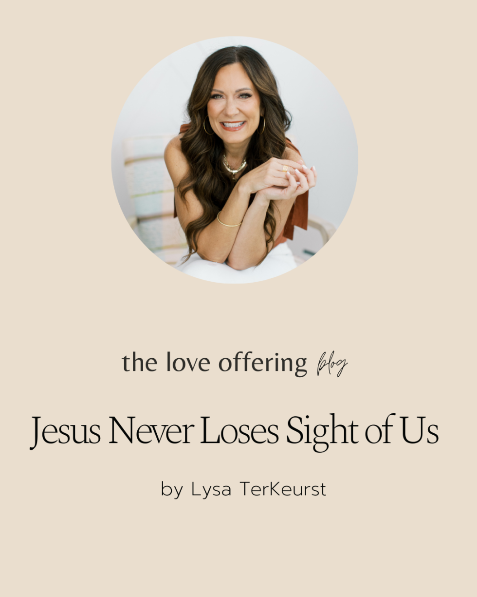Jesus Never Loses Sight of Us by Lysa TerKeurst - Rachael K. Adams